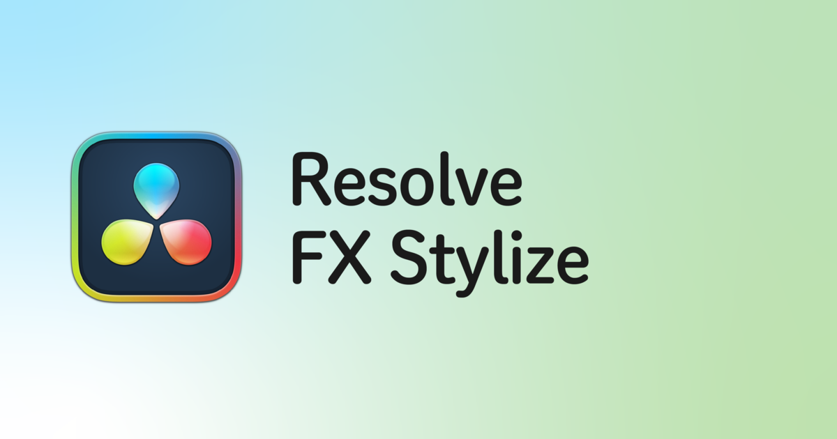 Resolve FX Stylize とは - DaVinci Resolve 用語集 | Vook(ヴック)